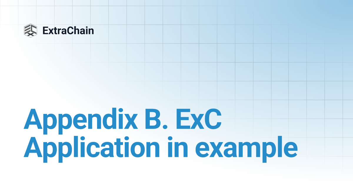 Appendix B. ExC Application in example | ExtraChain